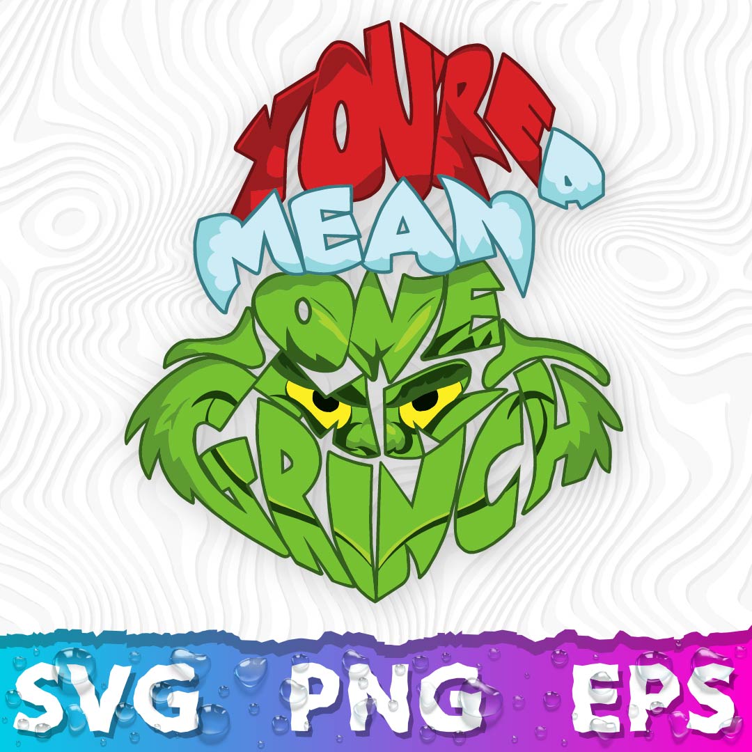 Youre A Mean One Mr Grinch SVG, Mr Grinch SVG, SVG Grinch Face, Grinch