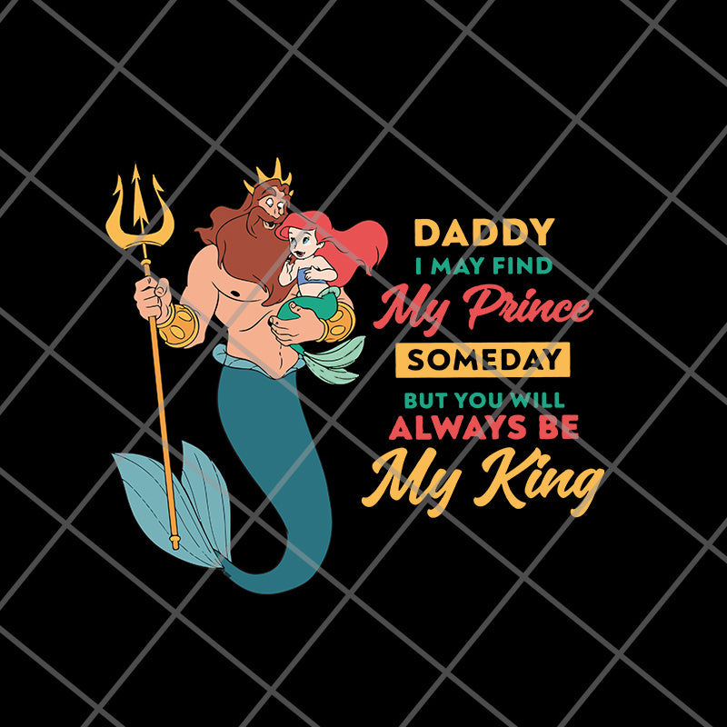 Daddy I May Find My Prince Someday svg, png, dxf, eps digital file FTD