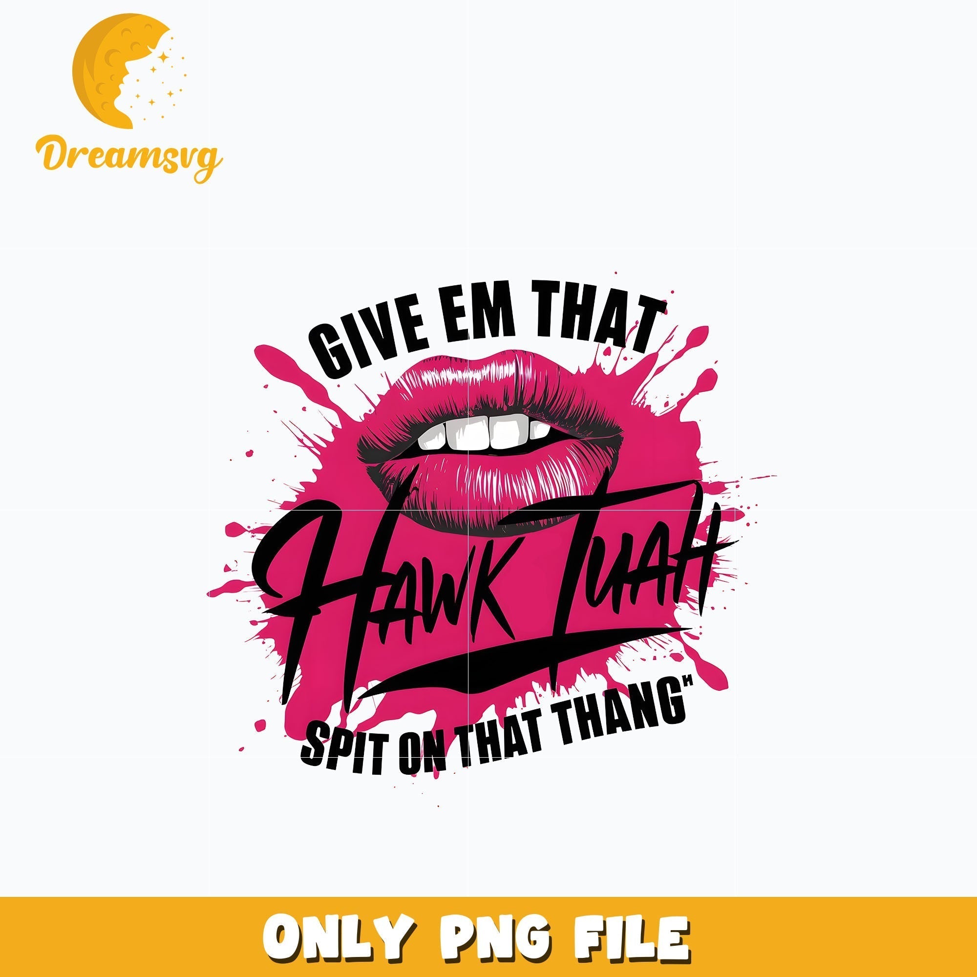 Lips Give Em That design png