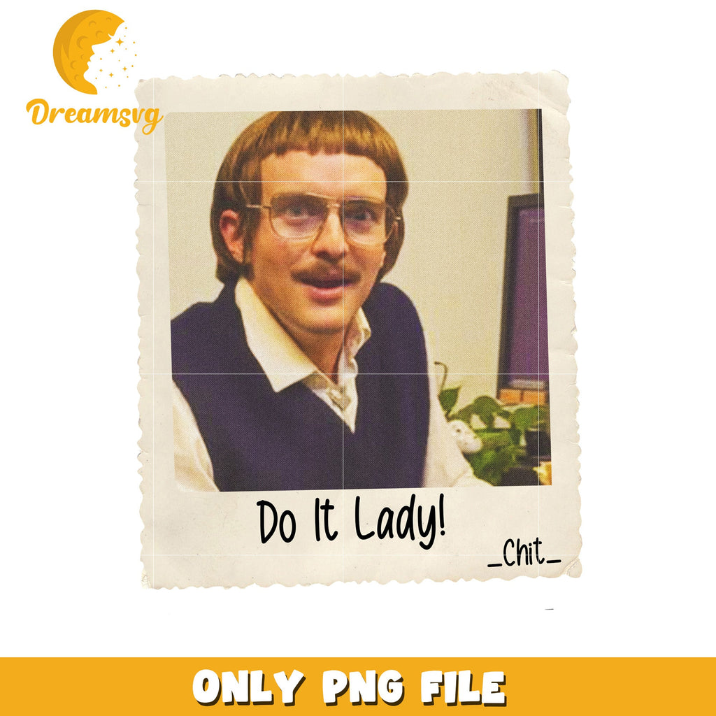 Do it lady png, chit meme png, viral phrase png