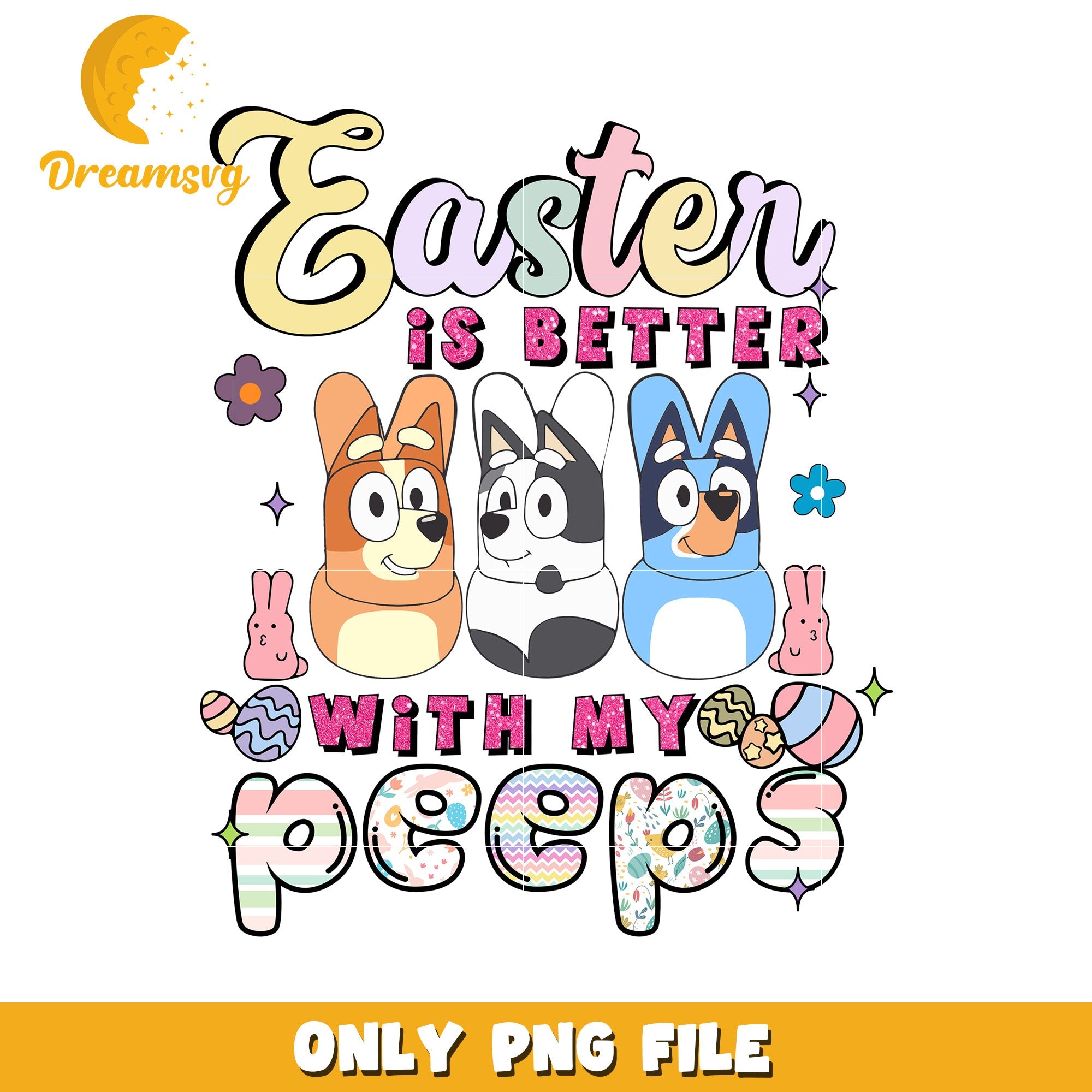 Easter is better with my peeps png, easter egg png, bluey png