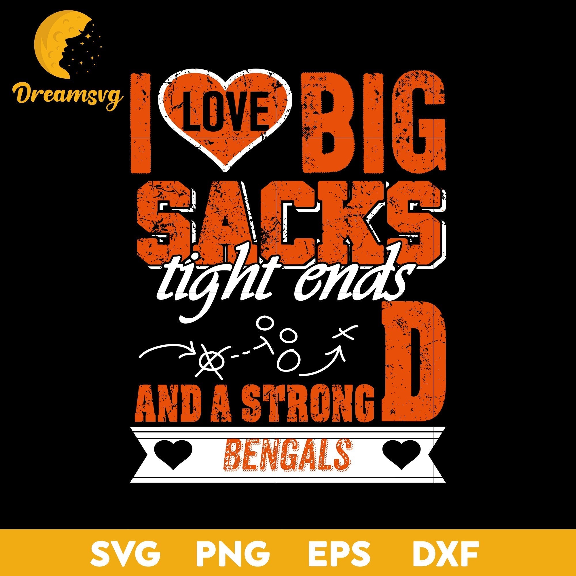 I Love Big Sacks Tight Ends And A Strongd Cincinnati Bengals Svg, Nfl