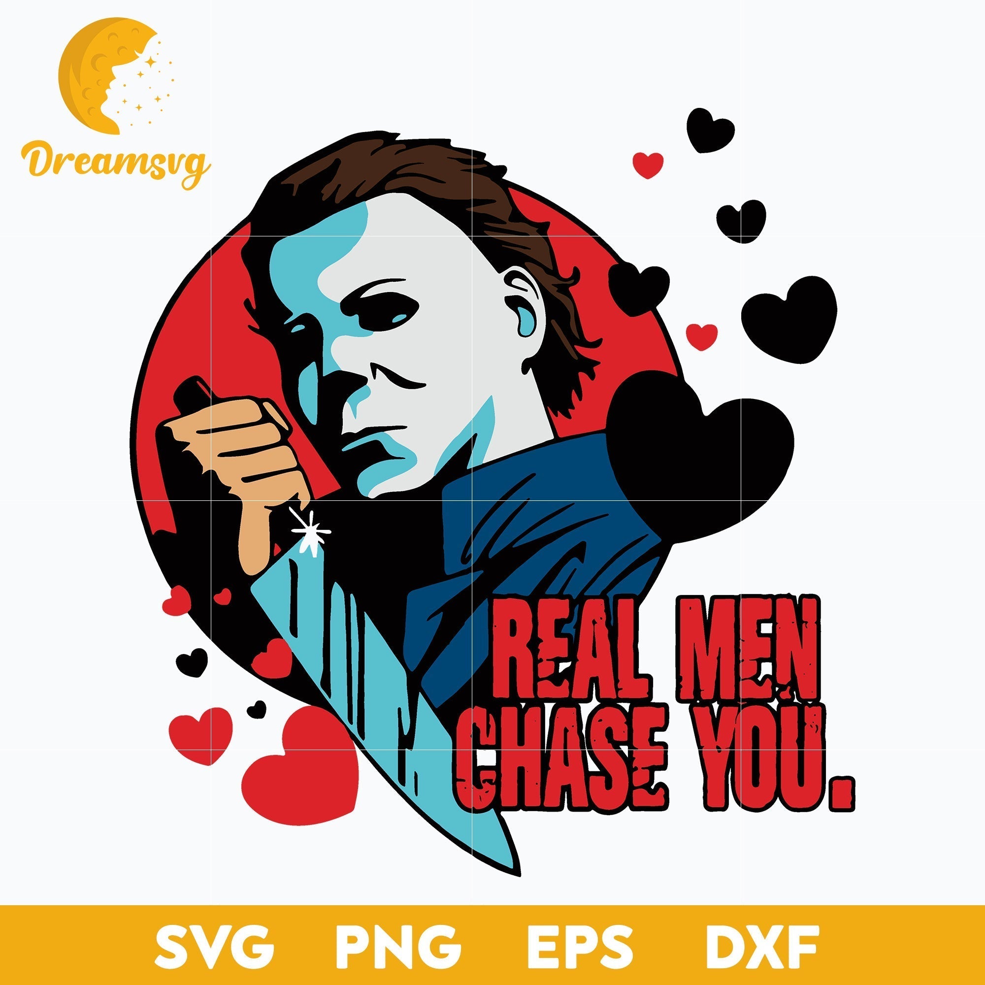 Real men chase you Michael Meyers horror svg, Halloween svg, png, dxf,