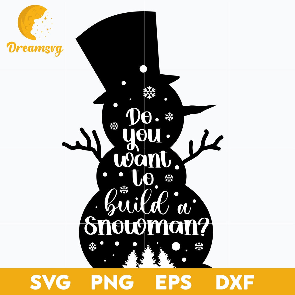 Do you want to build a Snowman Updated SVG, Christmas SVG, PNG DXF EPS