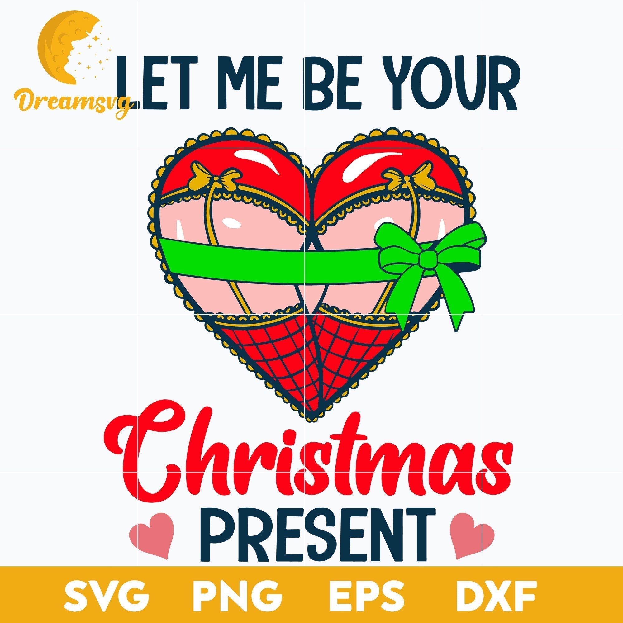 Let Me Be Your Christmas Present SVG, Christmas SVG, PNG DXF EPS Digit ...