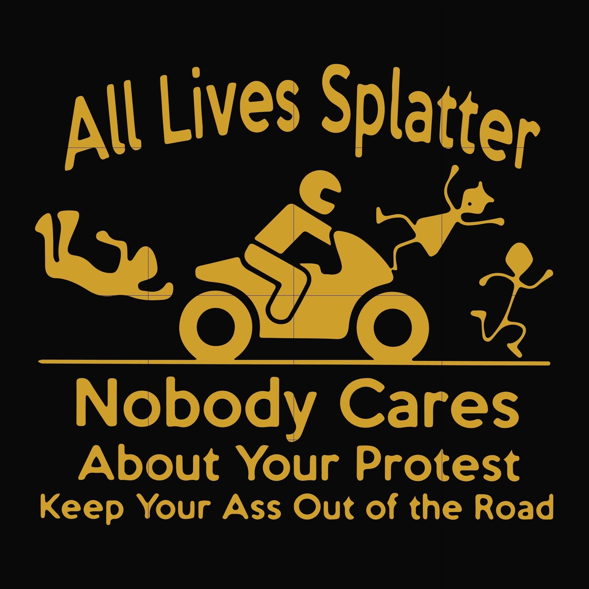 All lives splatter nobody cares about your protest svg, png, dxf, eps